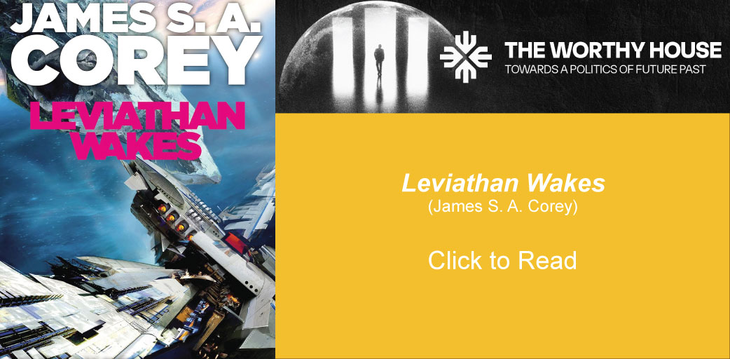 Leviathan Wakes (James S. A. Corey) • The Worthy House