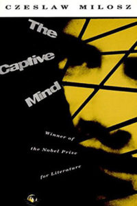 The Captive Mind (Czeslaw Milosz) - The Worthy House • Towards A ...