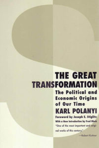 The Great Transformation: The Political and Economic Origins of Our ...