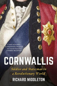 Cornwallis: Soldier and Statesman in a Revolutionary World (Richard ...